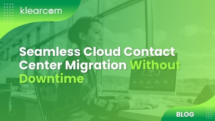 Migrate to the Cloud Without Contact Center Downtime